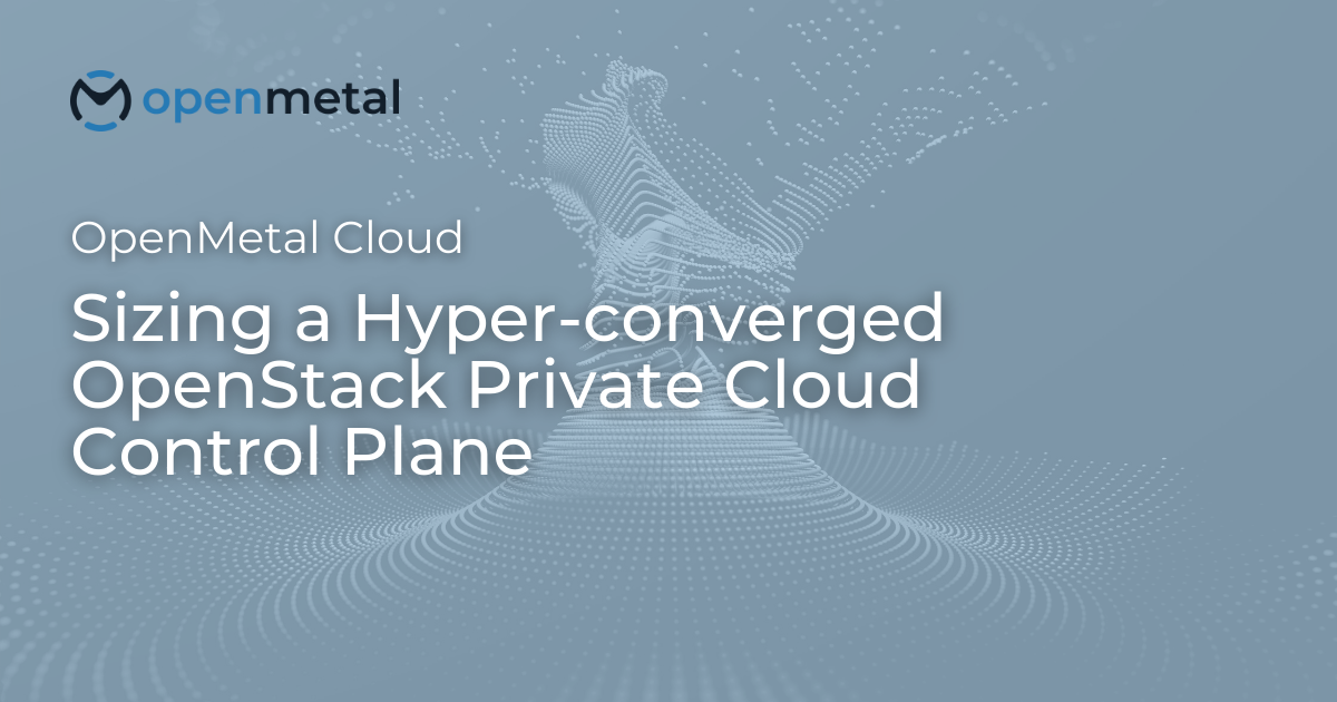 Sizing A Hyper Converged Openstack Private Cloud Control Plane
