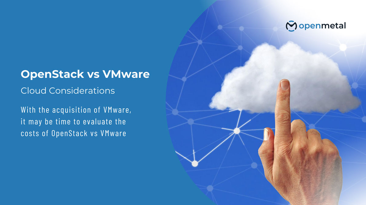 OpenStack vs VMware: Cost Considerations | OpenMetal IaaS OpenStack vs VMware: Cost Considerations | OpenMetal IaaS